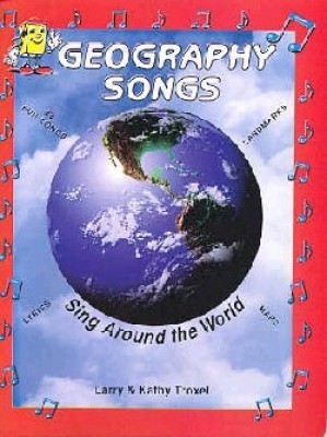 Geography Songs (You Never Forget What You Sing) by Larry Troxel ...