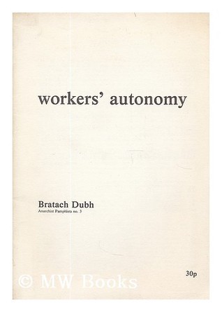 Workers’ autonomy by Alfredo M. Bonanno | Goodreads