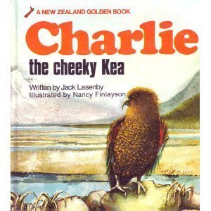 Charlie the Cheeky Kea by Jack Lasenby | Goodreads