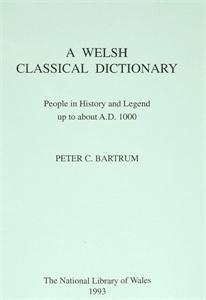 A Welsh Classical Dictionary: People in History Legend up to about AD ...