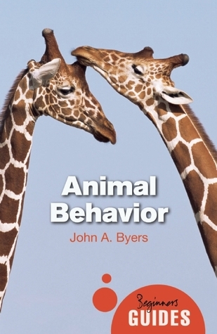 Animal Behavior: A Beginner's Guide by John A. Byers | Goodreads