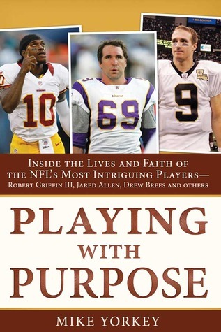 Playing with Purpose: Football: Inside the Lives and Faith of the NFL's ...