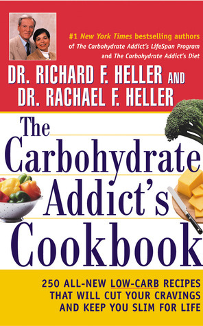 The Carbohydrate Addict's Cookbook: 250 All-New Low-Carb Recipes That ...
