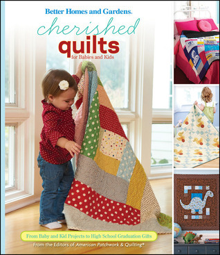 Cherished Quilts for Babies and Kids: From Baby and Kid Projects to ...