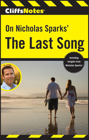 CliffsNotes on Nicholas Sparks' The Last Song by Richard P. Wasowski ...
