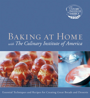 Baking At Home With The Culinary Institute Of America by The Culinary ...