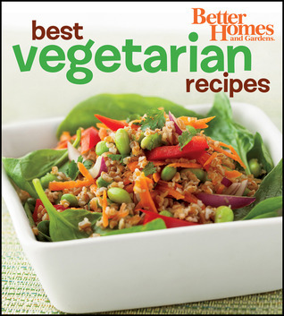 Better Homes and Gardens Best Vegetarian Recipes by Better Homes and ...