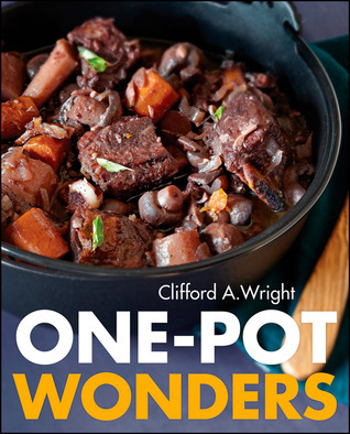 One-Pot Wonders by Clifford A. Wright | Goodreads