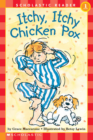 Itchy, Itchy Chicken Pox by Grace Maccarone | Goodreads