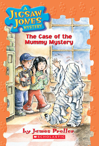 The Case of the Mummy Mystery (Jigsaw Jones, #6) by James Preller ...