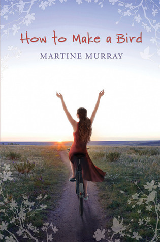 How To Make A Bird by Martine Murray | Goodreads