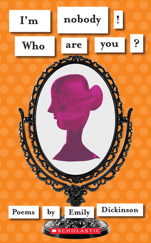 I'm Nobody! Who Are You? (Scholastic Classics) by Emily Dickinson ...