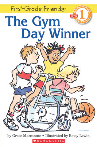 The Gym Day Winner (First Grade Friends: level 1) by Grace Maccarone ...