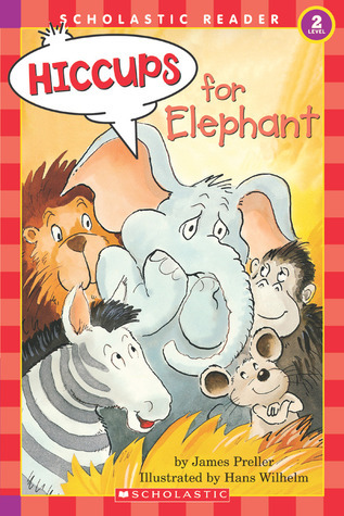 Hiccups For Elephant (level 2) (Hello Reader) by James Preller | Goodreads