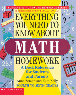 Everything You Need to Know About Math Homework: A Desk Reference for ...
