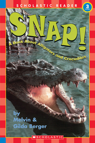 Snap! A Book About Alligators and Crocodiles by Melvin A. Berger ...