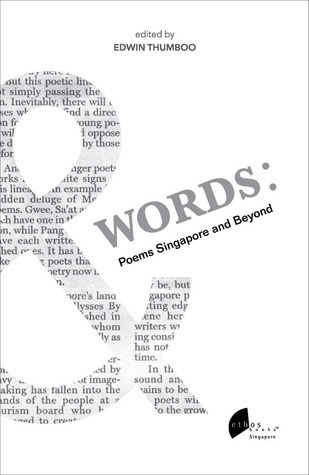 &Words: Poems Singapore and Beyond by Edwin Thumboo | Goodreads