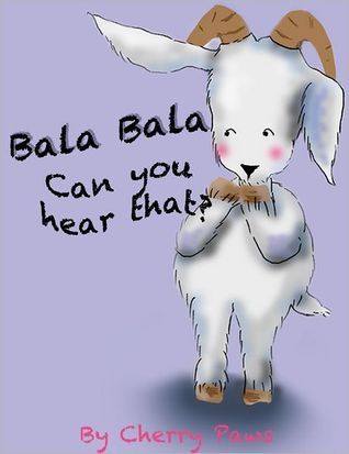 Bala Bala, Can You Hear That? by Cherry Paws | Goodreads