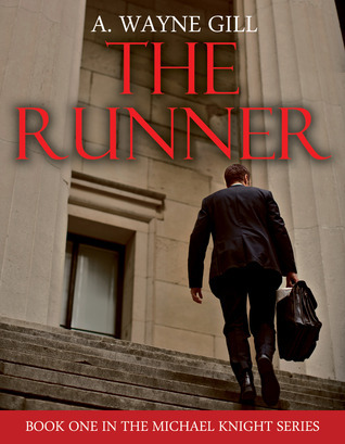 The Runner (The Michael Knight Series, #1) by A. Wayne Gill | Goodreads