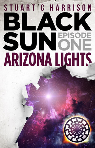 Arizona Lights (Black Sun, #1) by Stuart Harrison | Goodreads