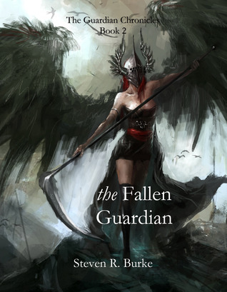 The Fallen Guardian (The Guardian Chronicles, #2) by Steven R. Burke ...