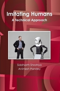 Imitating Humans: A Technical Approach by Siddharth Shrotriya | Goodreads