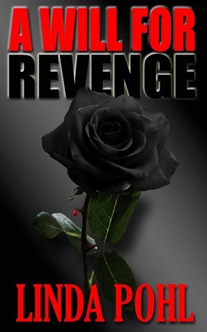 A Will For Revenge by Linda Pohl | Goodreads