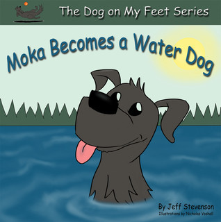 Moka Becomes a Water Dog by Jeff Stevenson | Goodreads
