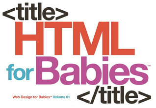 HTML for Babies: Volume 1 of Web Design for Babies by John C Vanden ...