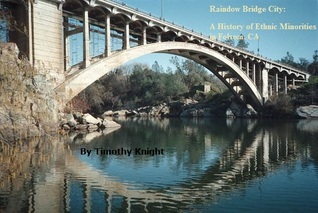 Raindow Bridge City: A History of Ethnic Minorities in Folsom, CA by ...