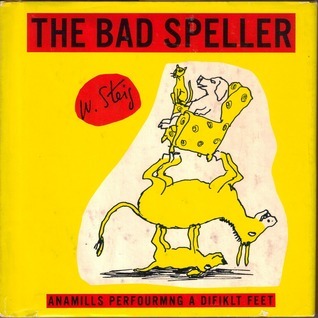 The Bad Speller by William Steig | Goodreads