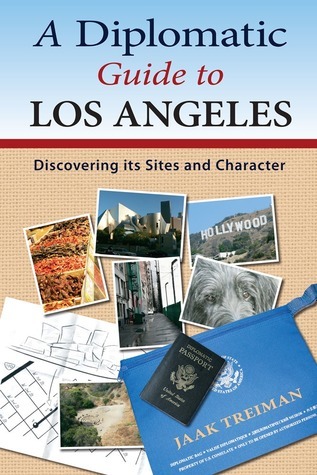 A Diplomatic Guide to Los Angeles Discovering its Sites and Character ...