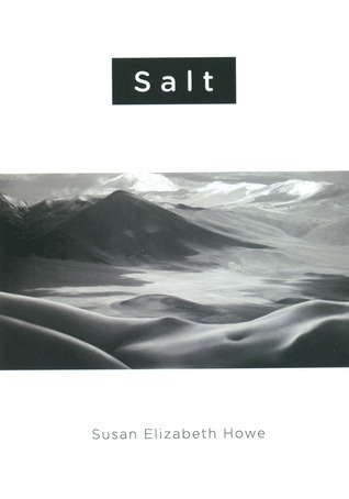 Salt: Poetry (Volume 1) by Susan Elizabeth Howe | Goodreads