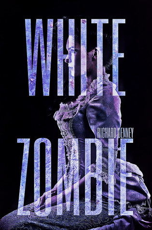 White Zombie by Richard Paul Denney | Goodreads