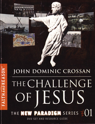 The Challenge of Jesus by John Dominic Crossan | Goodreads