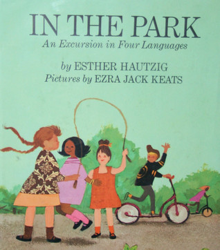 In the Park: An Excursion in Four Languages by Esther Hautzig | Goodreads