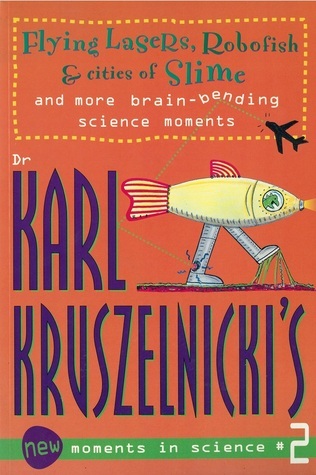 Flying Lasers, Robofish and Cities of Slime by Karl Kruszelnicki ...