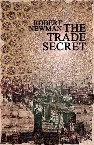 The Trade Secret by Robert Newman | Goodreads