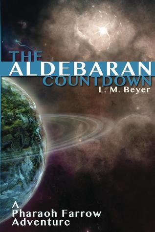The Aldebaran Countdown: A Pharaoh Farrow Adventure by L.M. Beyer ...