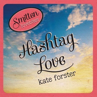 Hashtag Love by Kate Forster | Goodreads