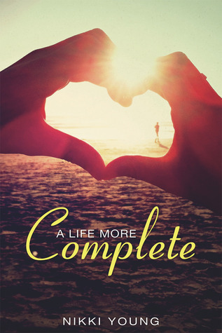 A Life More Complete by Nikki Young | Goodreads