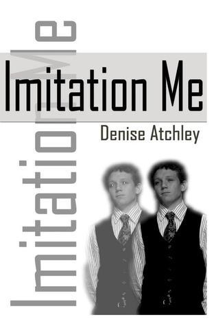 Imitation Me by Denise Atchley | Goodreads