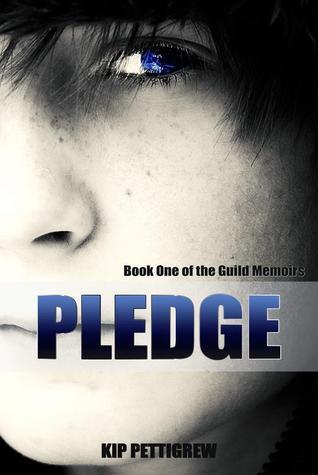 Pledge (The Guild Memoirs, #1) by Kip Pettigrew | Goodreads