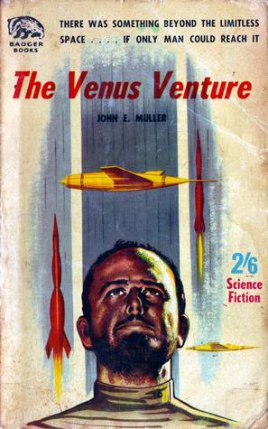 The Venus Venture by John E. Muller | Goodreads