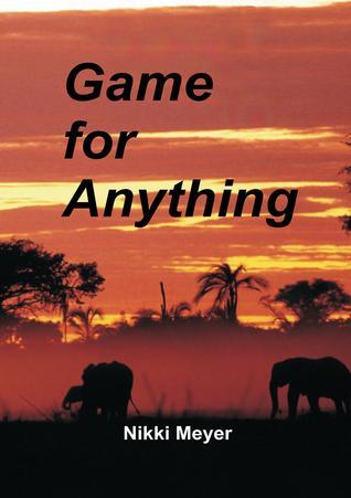Game for Anything by Nikki Meyer | Goodreads