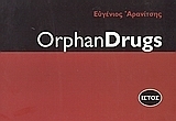 Orphan Drugs by Ευγένιος Αρανίτσης | Goodreads