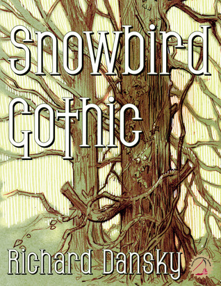 Snowbird Gothic by Richard Dansky | Goodreads
