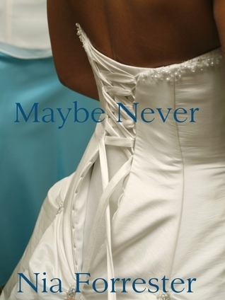 Maybe Never (Commitment, #3) by Nia Forrester | Goodreads
