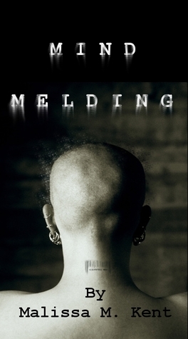 Mind Melding by Malissa M. Kent | Goodreads
