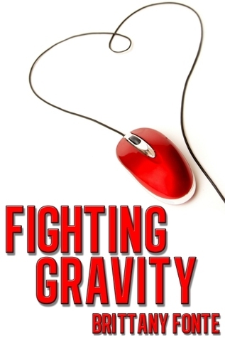 Fighting Gravity by Brittany Fonte | Goodreads